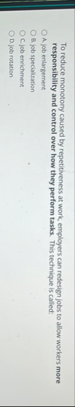 Solved To reduce monotony caused by repetitiveness at work, | Chegg.com