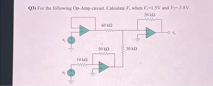 Solved Q3) For the following Op-Amp circuit. Calculate V% | Chegg.com