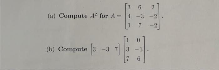 Solved (a) Compute A2 for A=⎣⎡3416−372−2−2⎦⎤. (b) Compute | Chegg.com