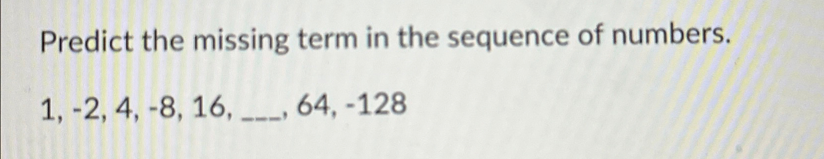 Solved Predict the missing term in the sequence of | Chegg.com