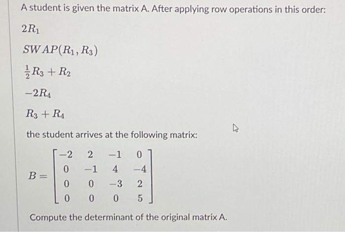 Solved A student is given the matrix A. After applying row | Chegg.com