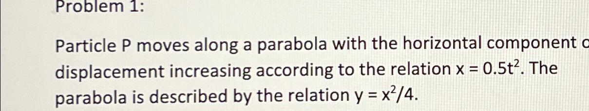 Solved Problem 1:Particle P ﻿moves along a parabola with the | Chegg.com