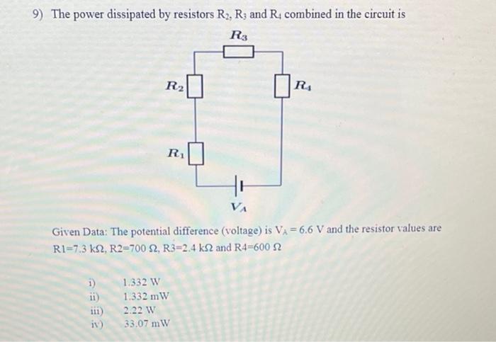 Solved 9) The power dissipated by resistors R2,R3 and R4 | Chegg.com