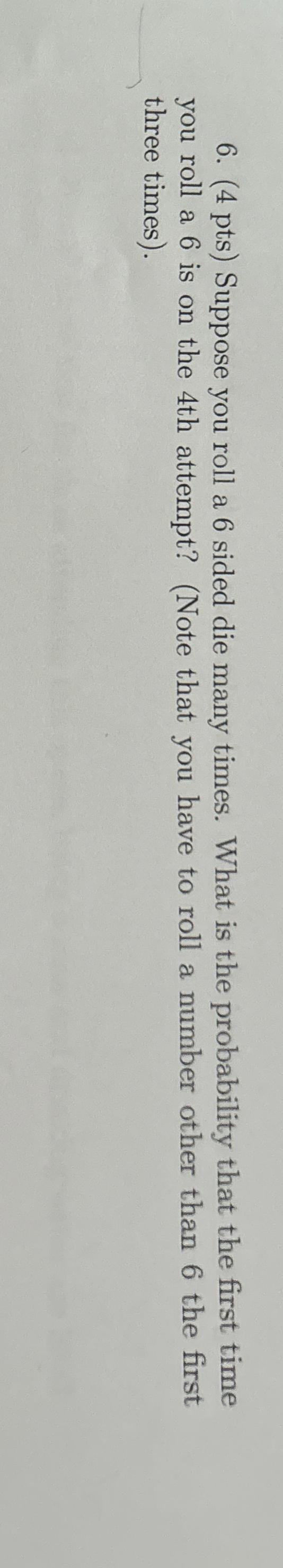 Solved (4 ﻿pts) ﻿Suppose you roll a 6 ﻿sided die many times. | Chegg.com