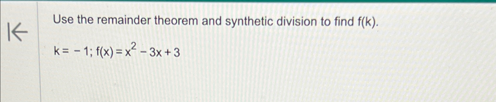 Solved Use the remainder theorem and synthetic division to | Chegg.com
