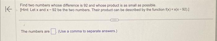 Solved Find two numbers whose difference is 92 and whose | Chegg.com