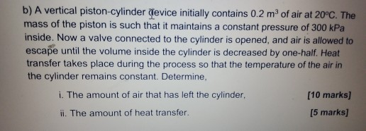 Solved b) A vertical piston-cylinder device initially | Chegg.com