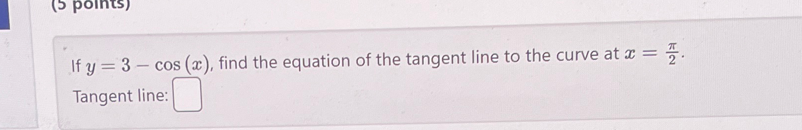 Solved If y=3-cos(x), ﻿find the equation of the tangent line | Chegg.com