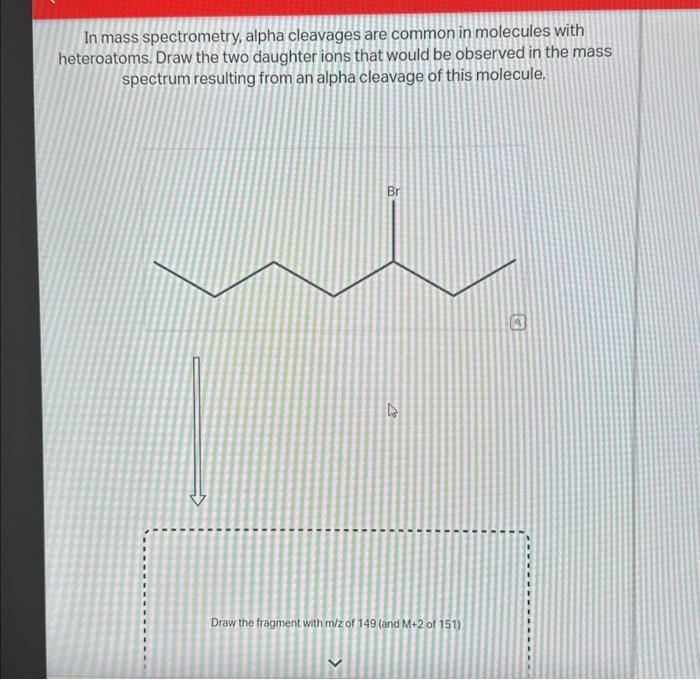 Solved In mass spectrometry, alpha cleavages are common in | Chegg.com