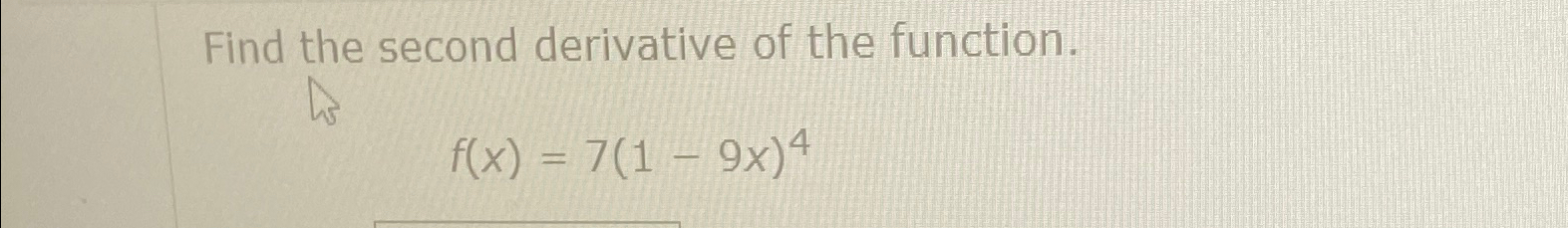 Solved Find the second derivative of the | Chegg.com