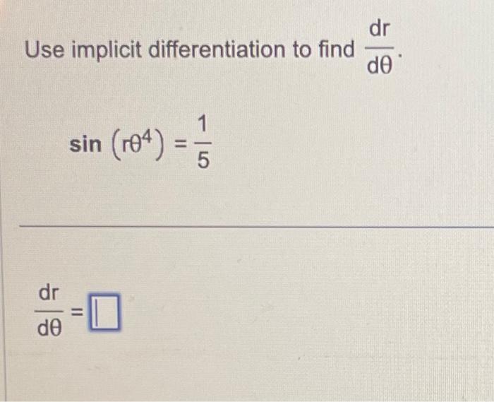 Solved Use implicit differentiation to find dθdr. | Chegg.com
