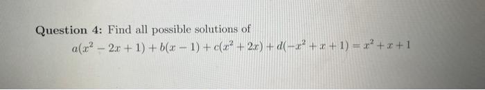 Solved Question 4: Find all possible solutions of | Chegg.com