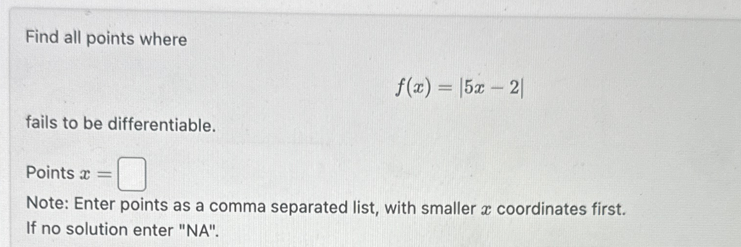 Solved Find all points wheref(x)=|5x-2|fails to be | Chegg.com