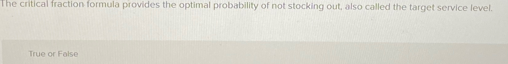 Solved The critical fraction formula provides the optimal | Chegg.com