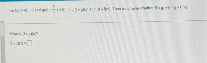 Solved For f(x)=4x−9 and g(x)=41(x+9), find (f∘g)(x) and | Chegg.com