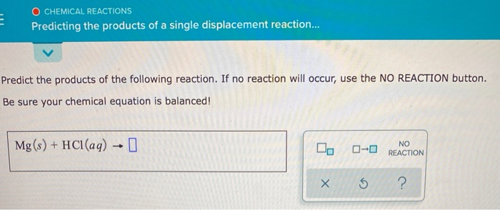 Solved CHEMICAL REACTIONS Predicting the products of a | Chegg.com
