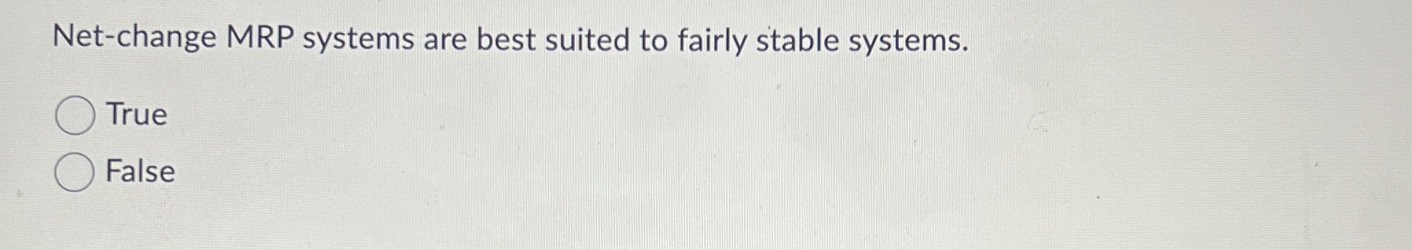 Solved Net-change MRP systems are best suited to fairly | Chegg.com
