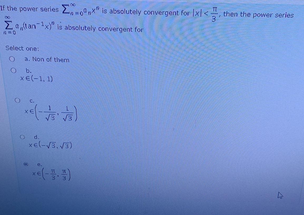 Solved If the power series ∑n=0∞anxn ﻿is absolutely | Chegg.com
