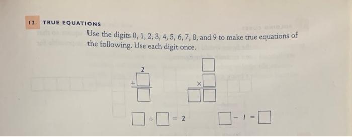 Solved 12. TRUE EQUATIONS Use the digits 0, 1, 2, 3, 4, 5, | Chegg.com