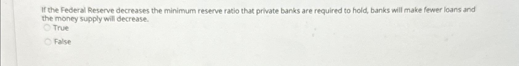 Solved If the Federal Reserve decreases the minimum reserve | Chegg.com