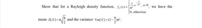 Solved Show that for a Rayleigh density function, fx(x) = { | Chegg.com