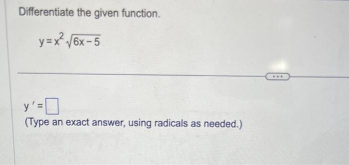 Solved Differentiate the given function. y=x26x−5 y′= (Type | Chegg.com
