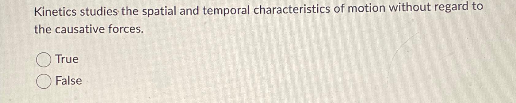 Solved Kinetics studies the spatial and temporal | Chegg.com