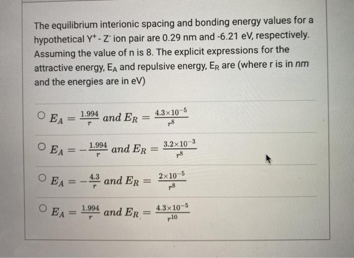Solved The equilibrium interionic spacing and bonding energy | Chegg.com