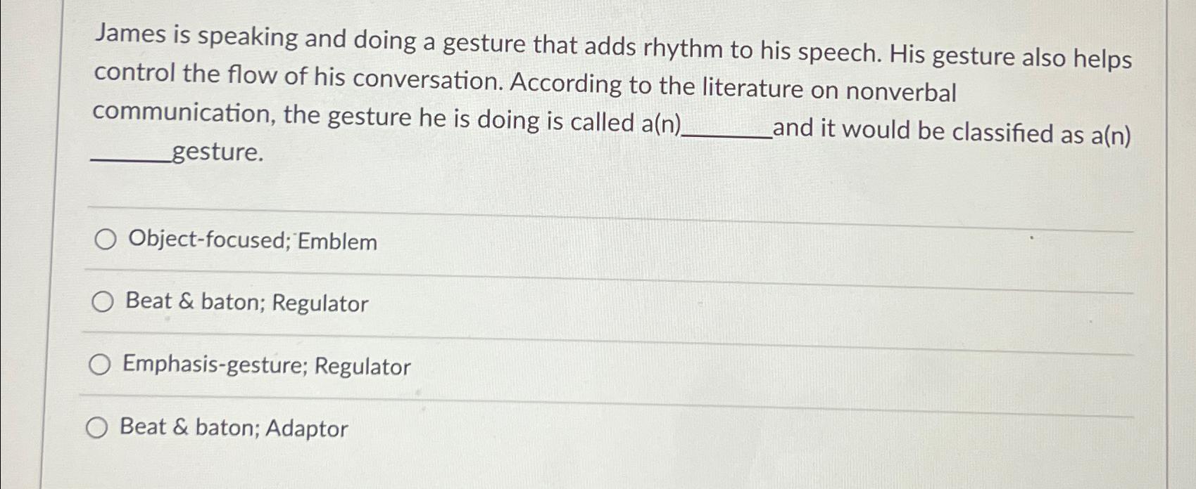 Solved James is speaking and doing a gesture that adds | Chegg.com