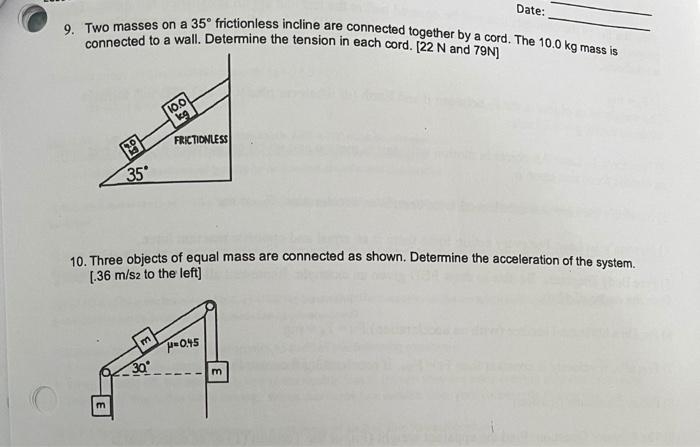 Solved Date: 9. Two masses on a 35∘ frictionless incline are | Chegg.com