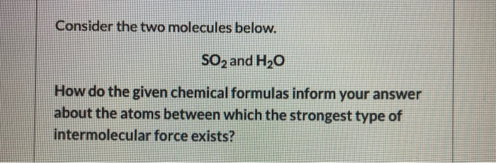 Solved Consider the two molecules below. SO2 and H20 How do | Chegg.com