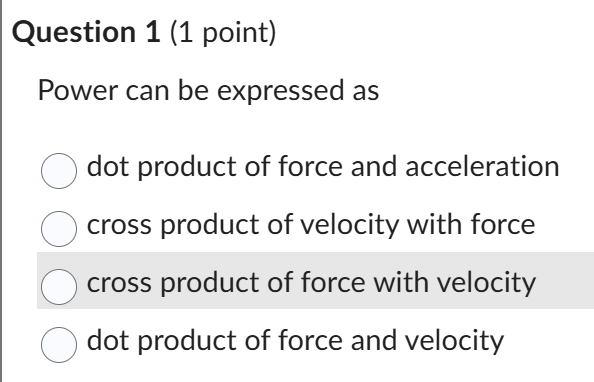 Solved Question 1 (1 ﻿point) ﻿Power can be expressed as dot | Chegg.com