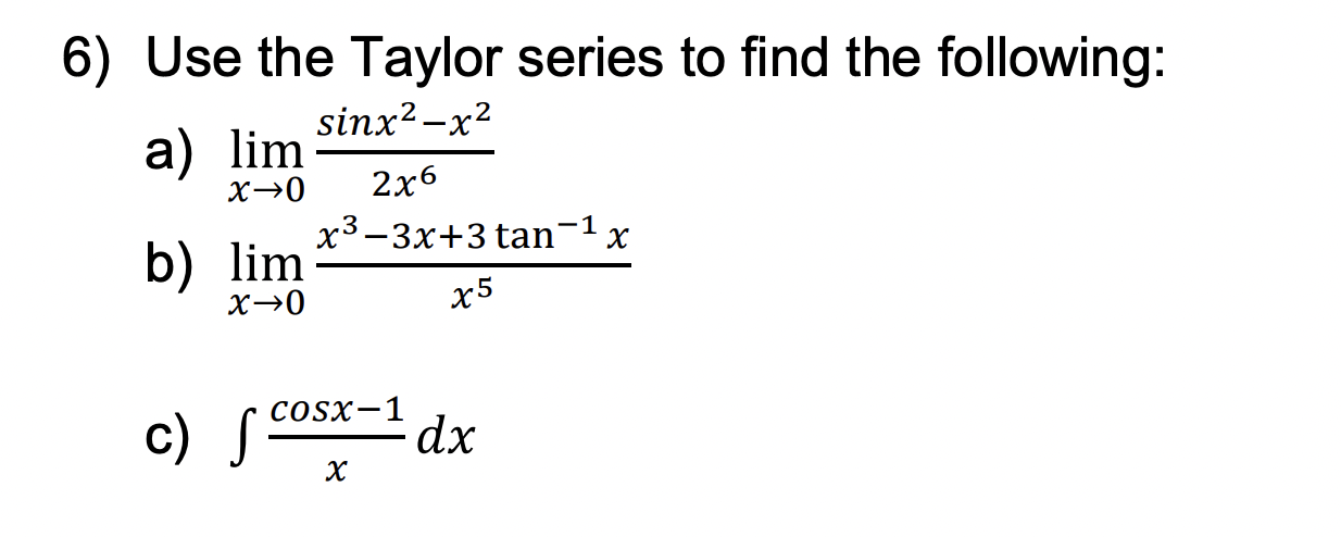 Solved Use the Taylor series to find the | Chegg.com