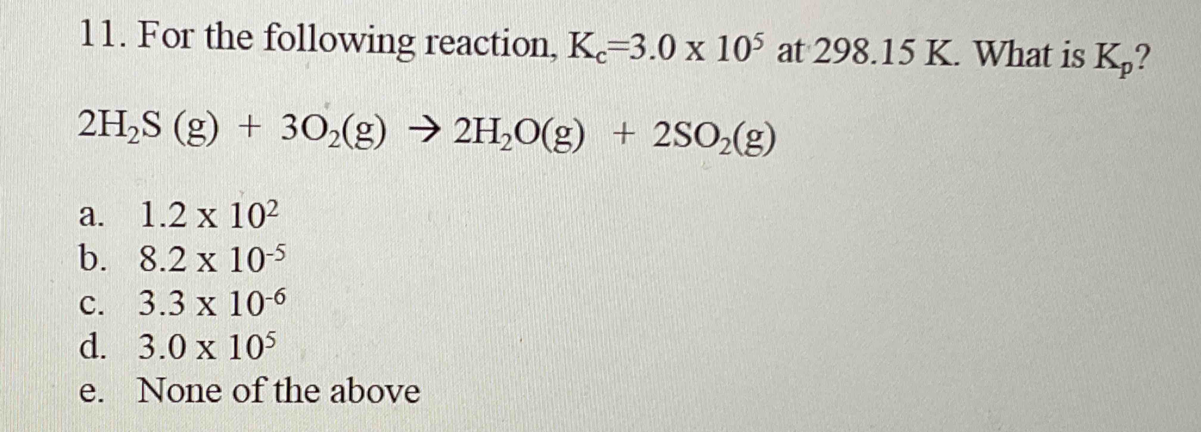 Solved For the following reaction, Kc=3.0×105 ﻿at 298.15K. | Chegg.com