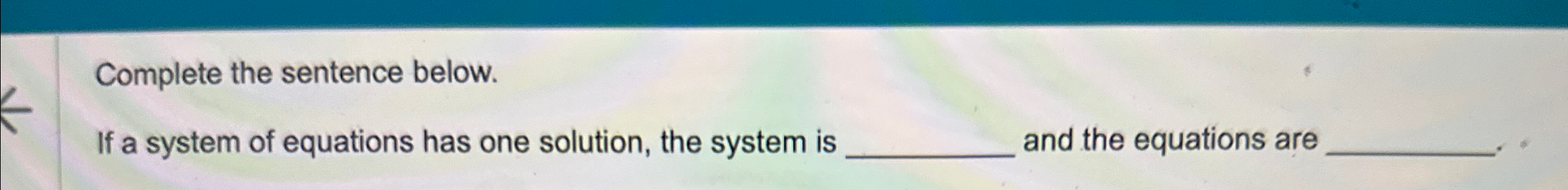 Solved Complete the sentence below.If a system of equations | Chegg.com