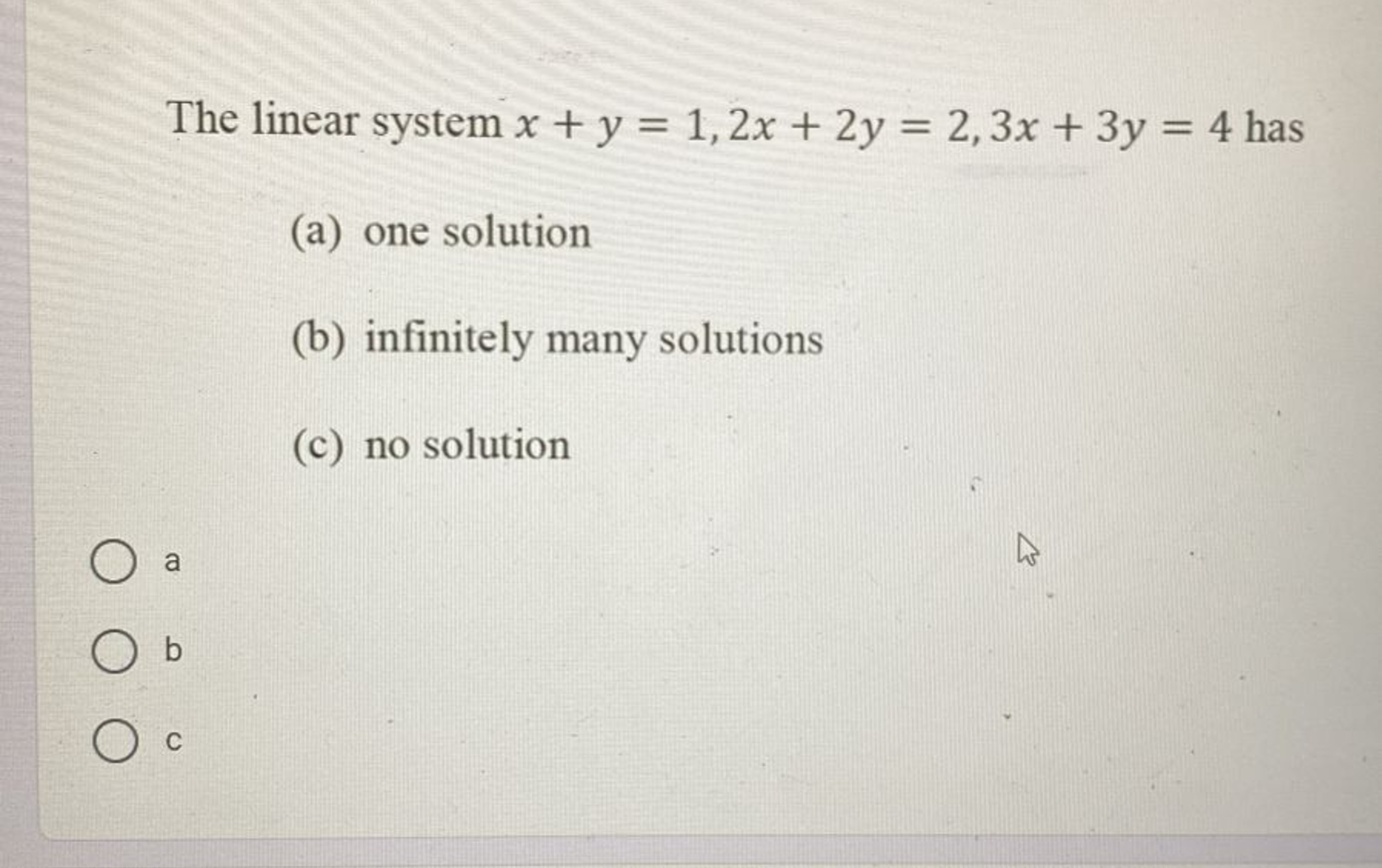 Solved The linear system x+y=1,2x+2y=2,3x+3y=4 ﻿has (a) ﻿one | Chegg.com