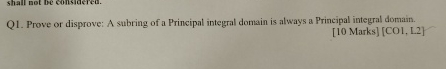 Solved Q1. ﻿Prove or disprove: A subring of a Principal | Chegg.com
