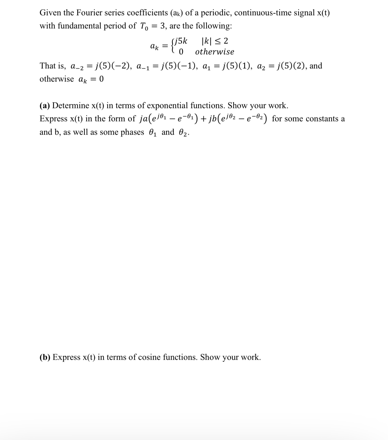 Solved Given the Fourier series coefficients (ak) ﻿of a | Chegg.com