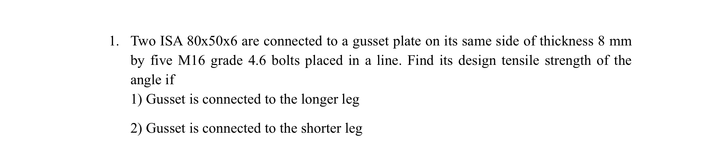 Solved Two ISA 80×50×6 ﻿are connected to a gusset plate on | Chegg.com