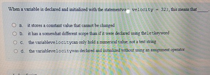 Solved When a variable is declared and initialized with the | Chegg.com