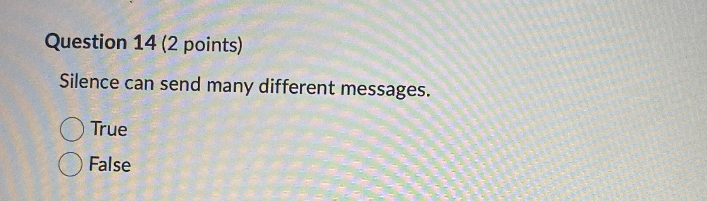 Solved Question 14 (2 ﻿points)Silence can send many | Chegg.com