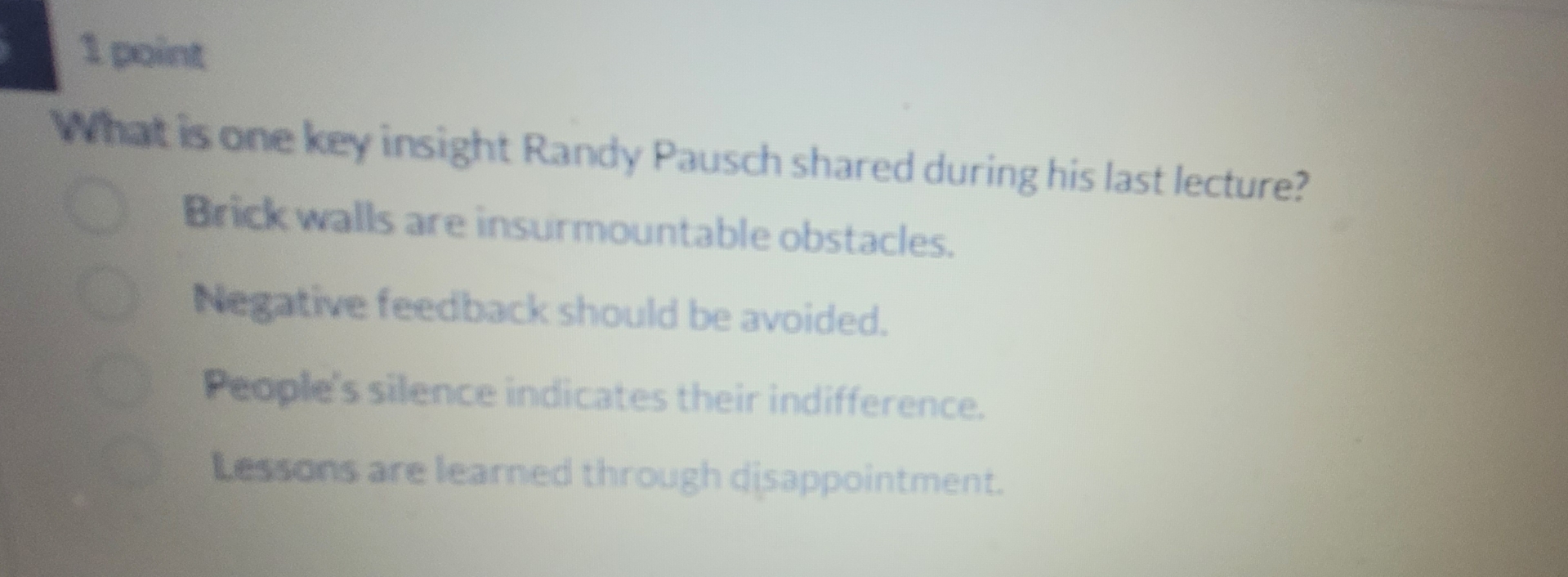 Solved 1 ﻿pointWhat is one key insight Randy Pausch shared | Chegg.com