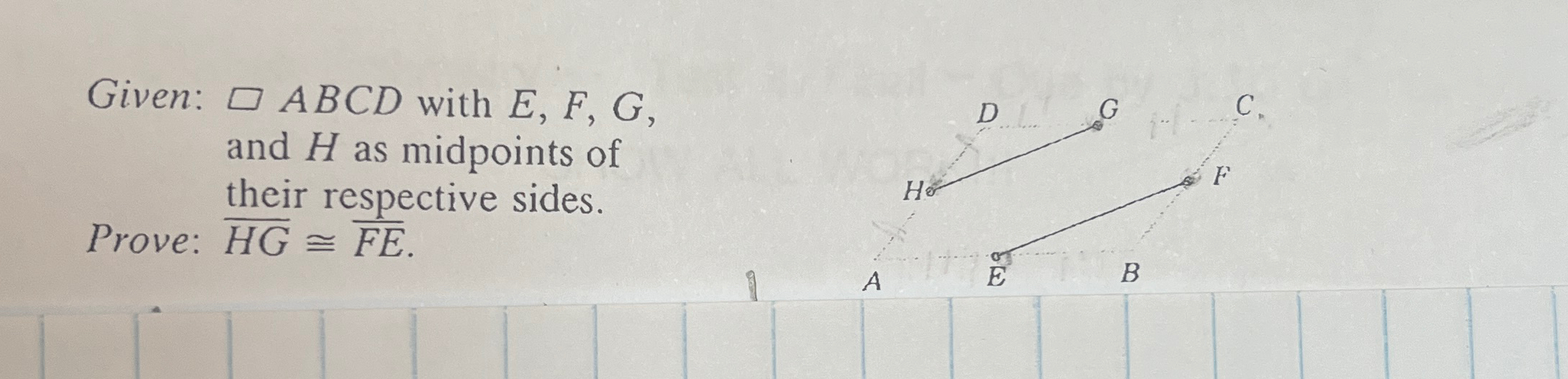 Solved Given: ABCD ﻿with E,F,G, ﻿and H ﻿as midpoints of | Chegg.com