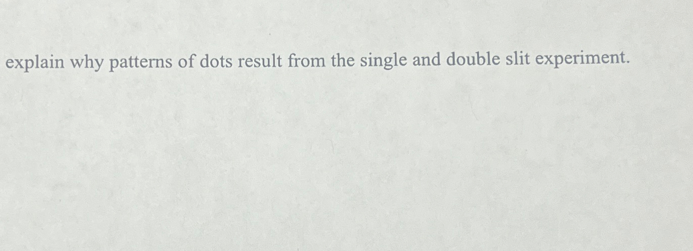 Solved explain why patterns of dots result from the single | Chegg.com