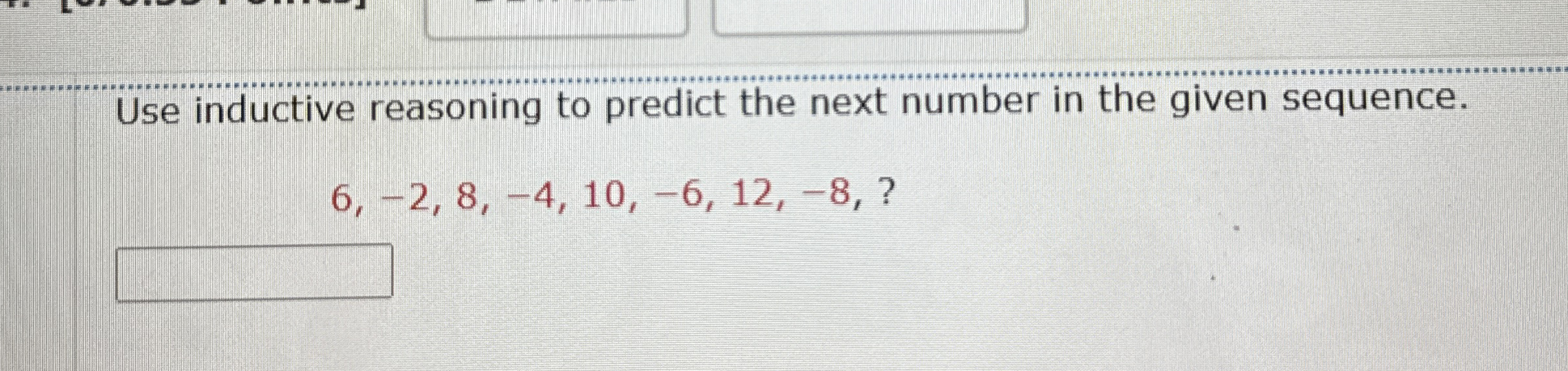 Solved Use inductive reasoning to predict the next number in | Chegg.com