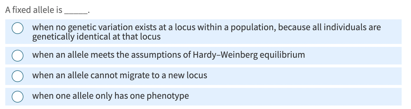 Solved A fixed allele is when no genetic variation exists at | Chegg.com