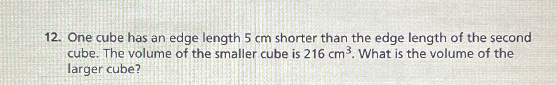 Solved One cube has an edge length 5cm ﻿shorter than the | Chegg.com