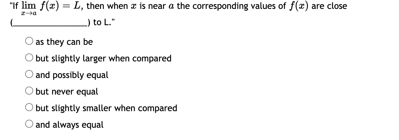 Solved "If limx→af(x)=L, ﻿then when x ﻿is near a the | Chegg.com