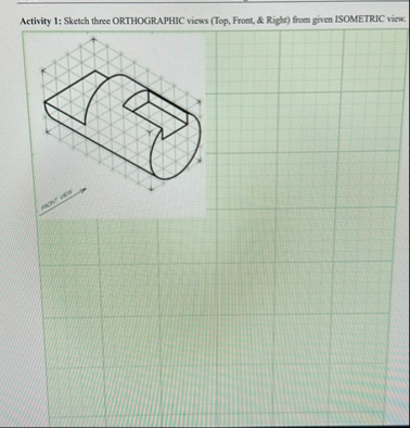 Solved Activity 1: Sketch three ORTHOGRAPHIC views (Top, | Chegg.com
