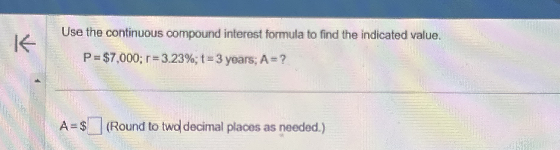 Solved Use the continuous compound interest formula to find | Chegg.com